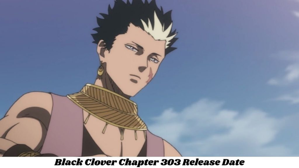 Read Black Clover Chapter 303 Release Date, Spoilers, Summaries ...